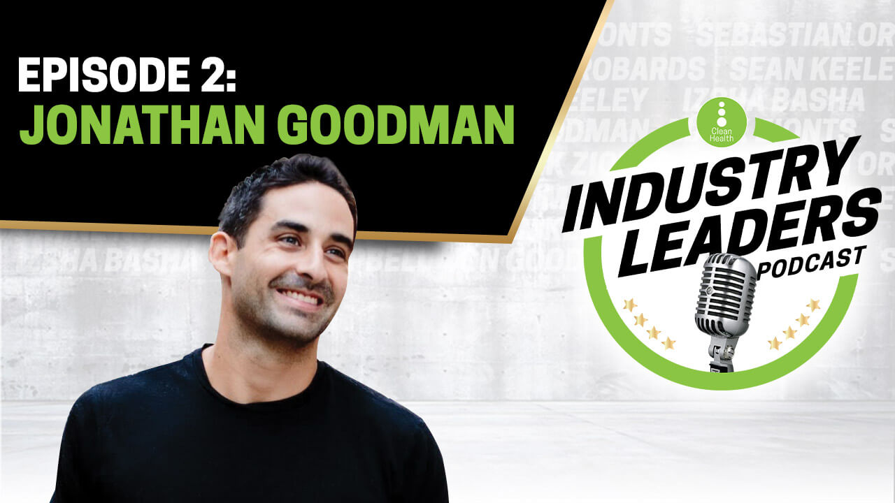 Jonathan Goodman - Episode 2 - Industry Leaders Podcast - Clean Health